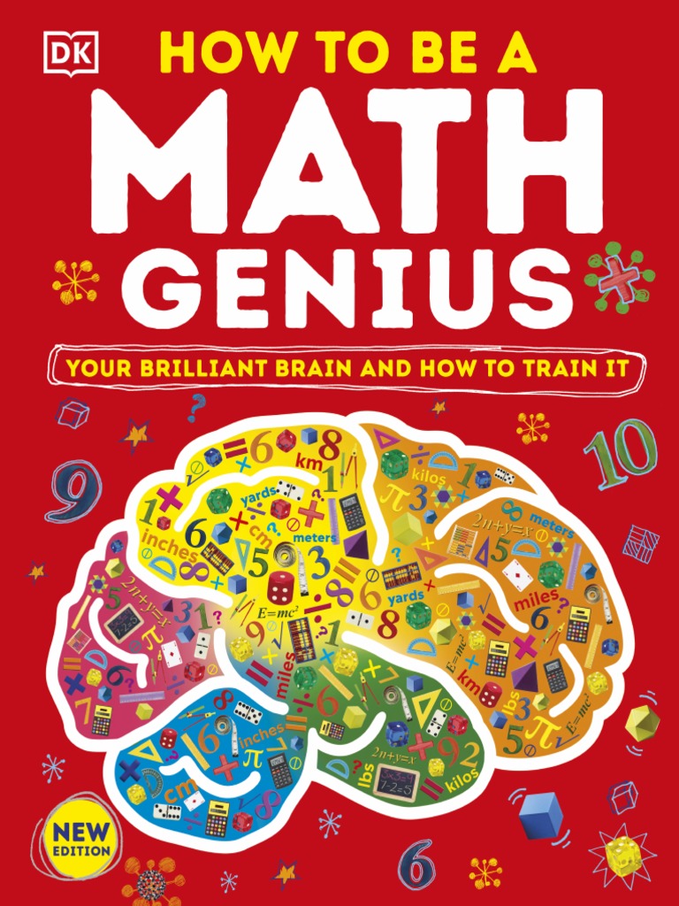 How To Be A Math Genius - Your Brilliant Brain and How To Train It ...