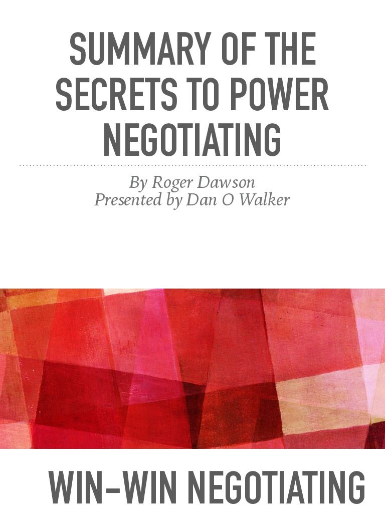 Summary of The Secrets To Power Negotiating: by Roger Dawson Presented ...