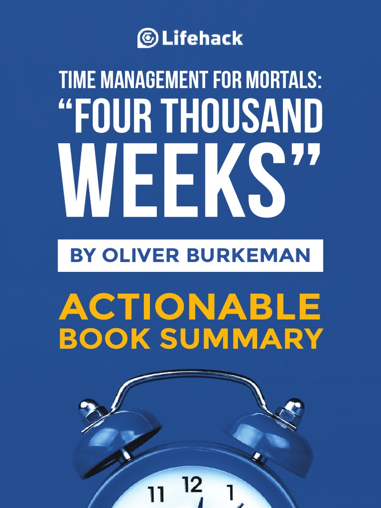 Four Thousand Weeks Time Management For Mortals Actionable Book Summary PDF | PDF | Time ...