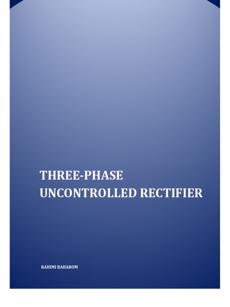 Three-Phase Uncontrolled Rectifier | Download Free PDF | Rectifier | Electronic Engineering