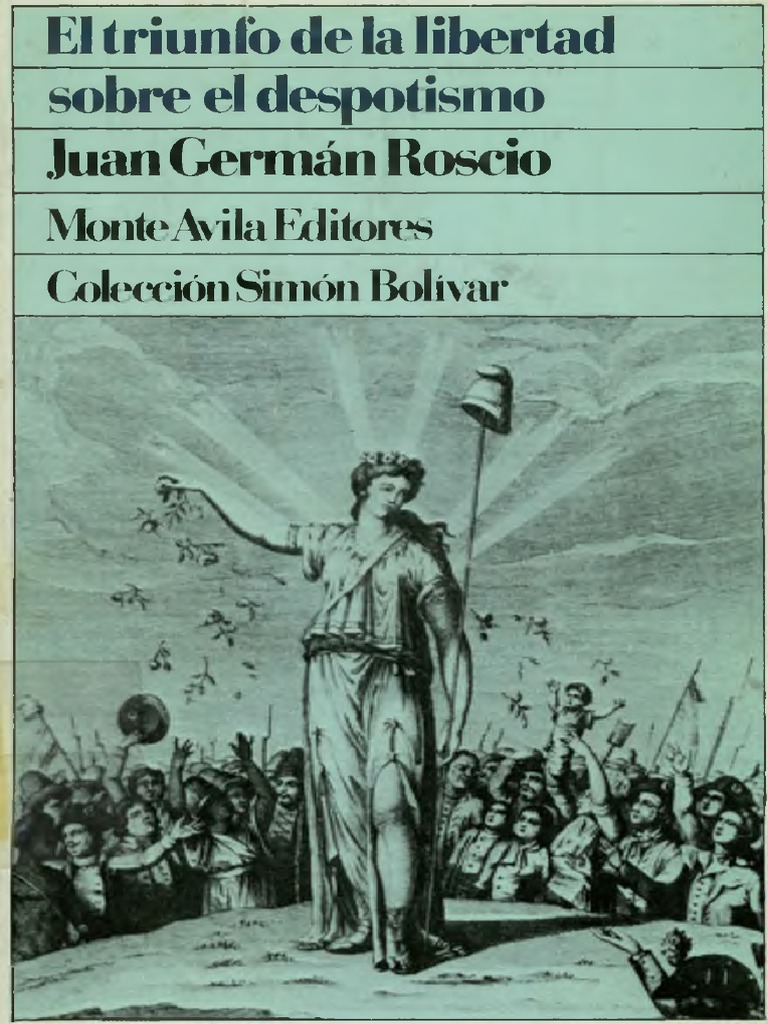 Juan Germán Roscio El triunfo de la libertad sobre el despotismo | PDF ...