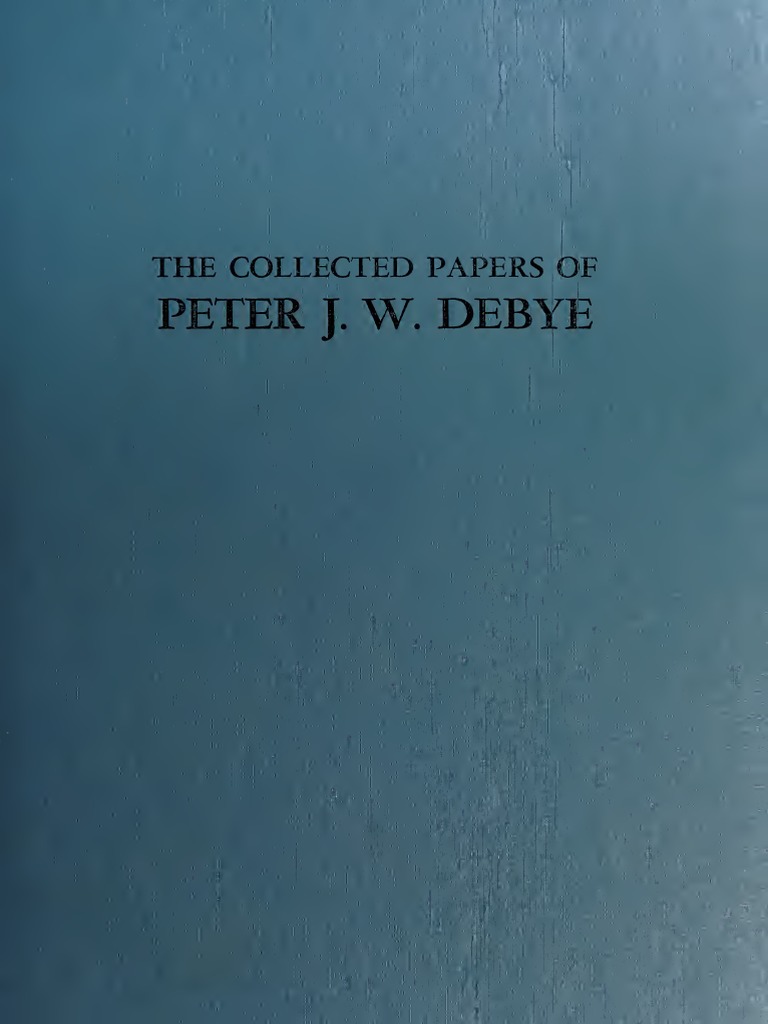 Collected Papers - Debye, Peter J. W. (Peter Josef | PDF ...