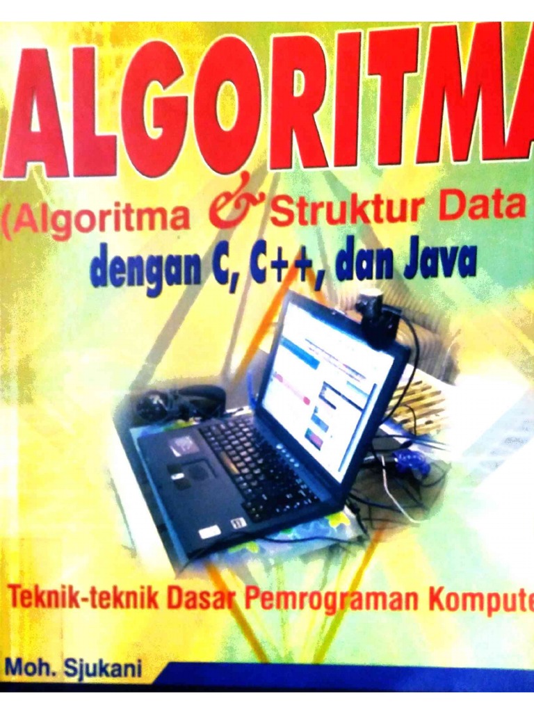 Moh. Sjukani. "Algoritma (Algoritma Dan Struktur Data 1) Dengan C, C++, Dan Java Teknik-Teknik ...