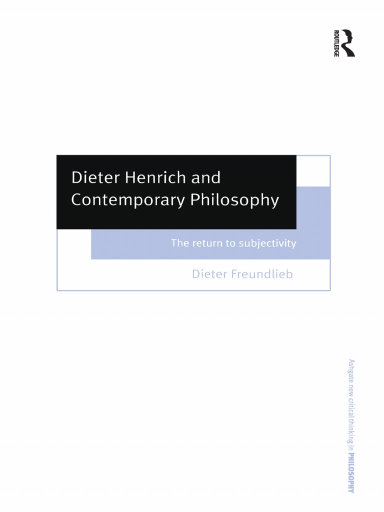 Dieter Henrich and Contemporary Philosophy The Return To Subjectivity by Dieter Freundlieb | PDF ...