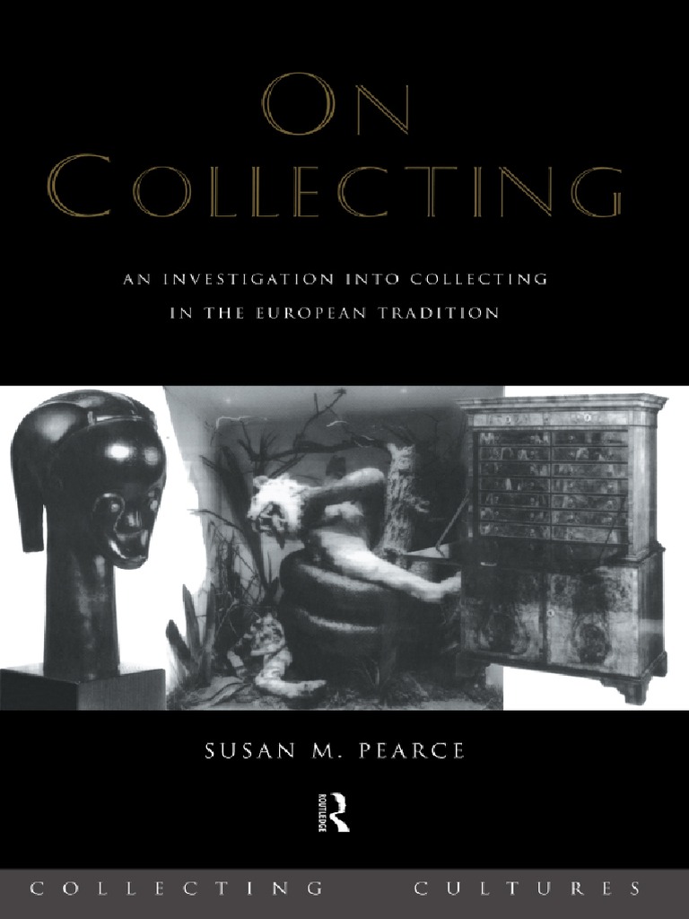 (Collecting Cultures) Susan M. Pearce - On Collecting - An ...