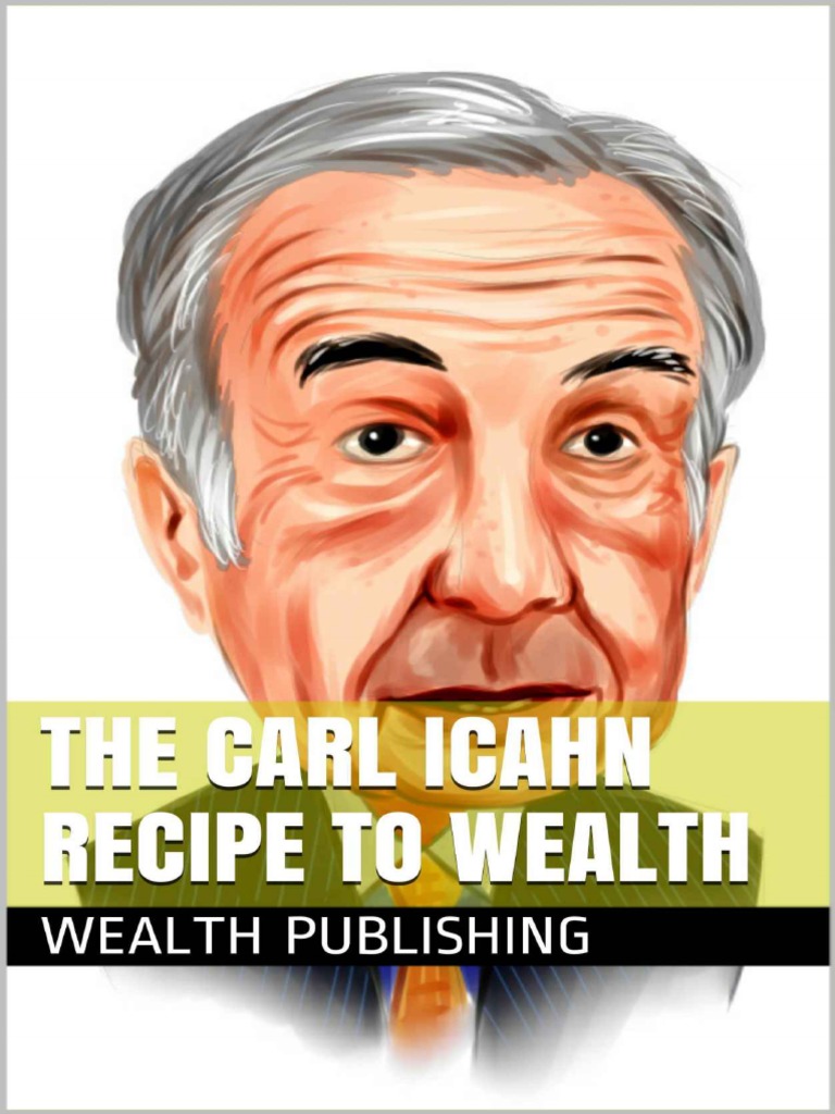 Wealth Publishing The Carl Icahn Recipe To Wealth - Icahn Capital ...