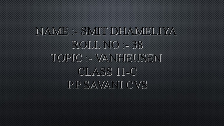 Name:-Smit Dhameliya Roll No: - 38 Topic: - Vanheusen Class 11-C P.P Savani Cvs | PDF