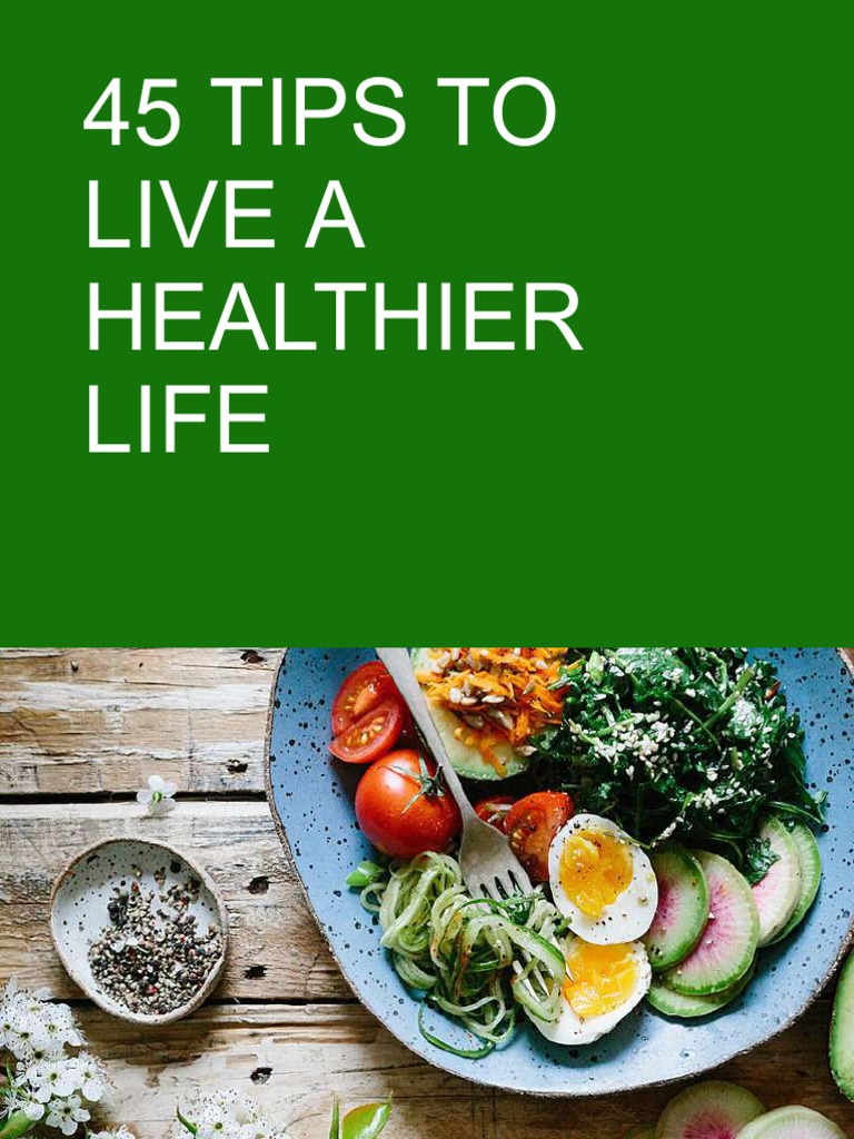 45 Tips To Live A Healthier Life | PDF | Vegetarianism | Cereals