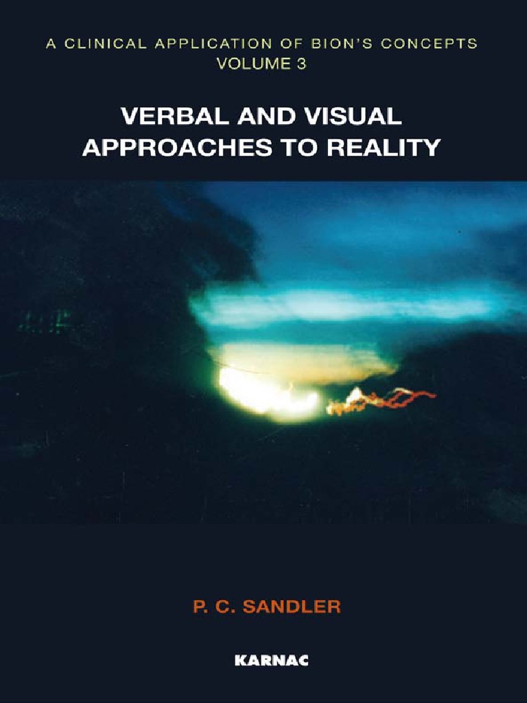 A Clinical Application of Bions Concepts, Volume 3 Verbal and Visual Approaches To Reality (P. C ...
