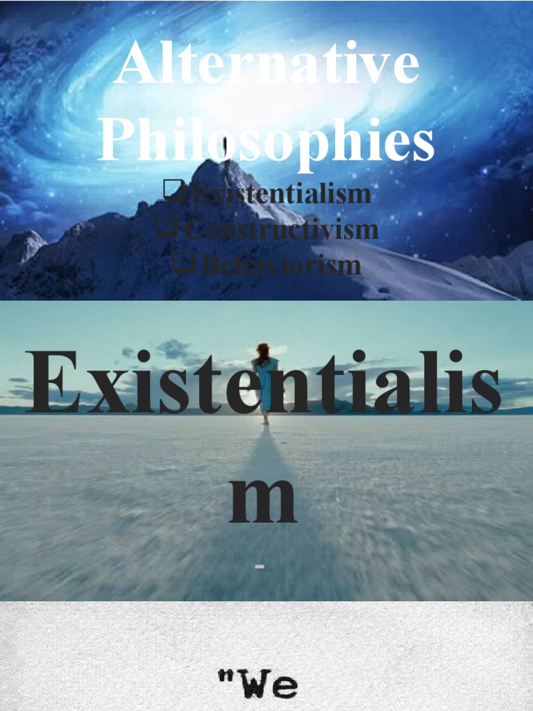 Understanding Philosophies of Existence: An Overview of Existentialism, Constructivism, and ...