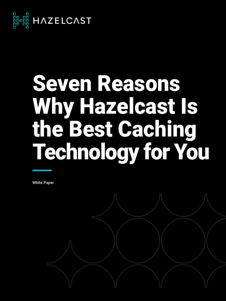 Seven Reasons Why Hazelcast Is He Best Caching Technology For You | PDF | Cache (Computing ...
