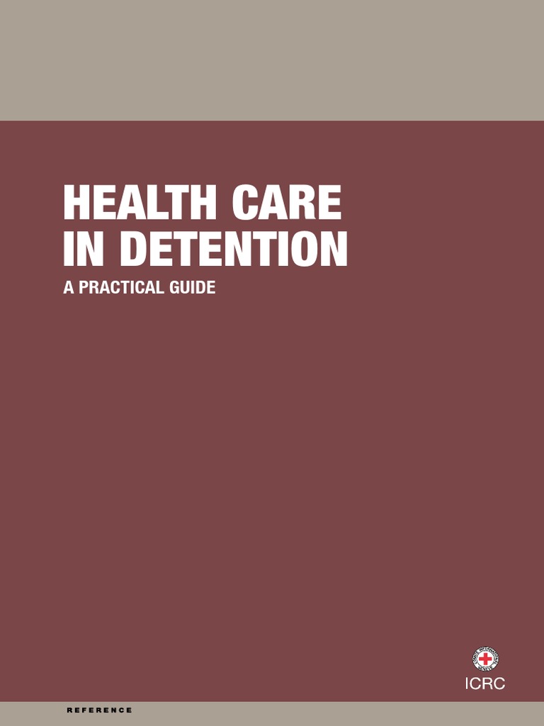 ICRC Health Care in Detention-A Practical Guide | PDF | Prison ...