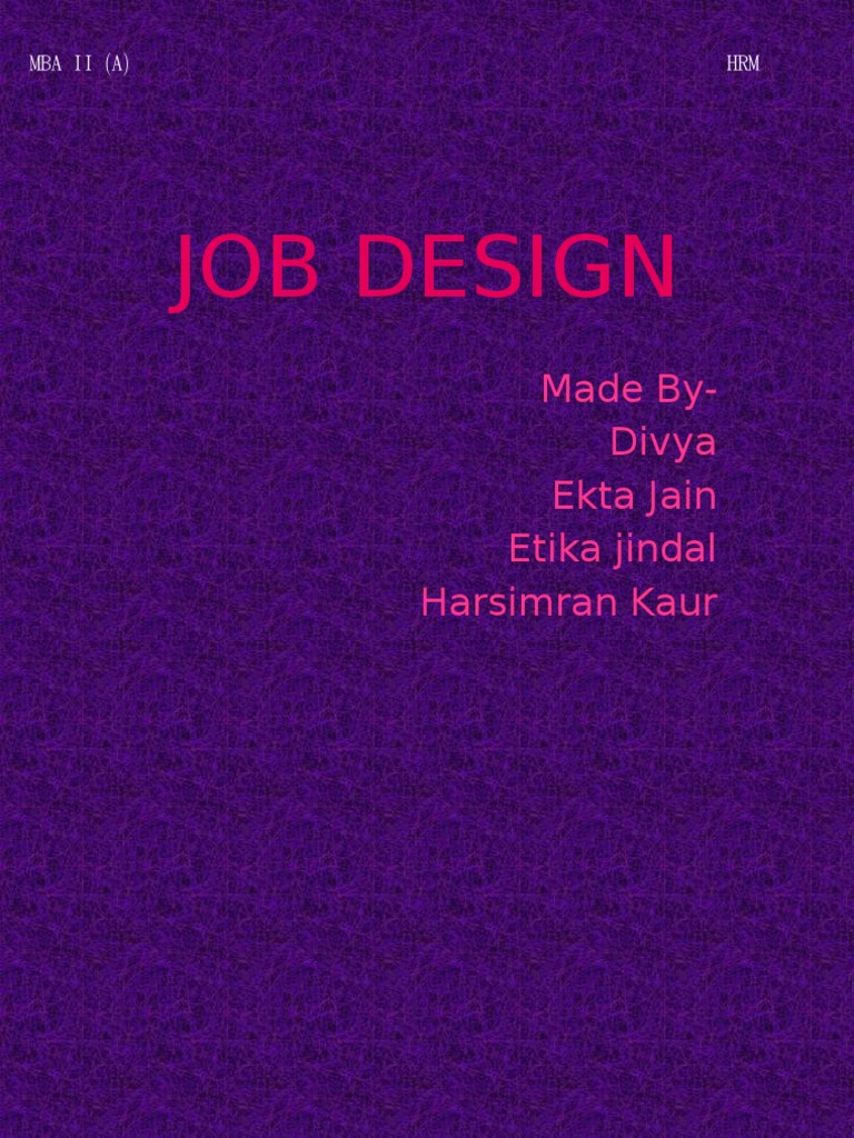 Job Design: Made By-Divya Ekta Jain Etika Jindal Harsimran Kaur | PDF