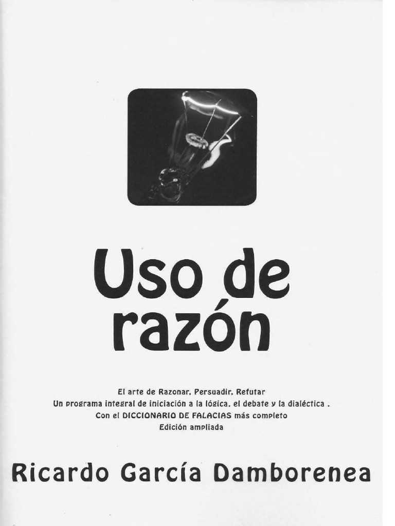 Uso de Razon - El Arte de Razonar, Persuadir, Refutar - Ricardo Garcia ...