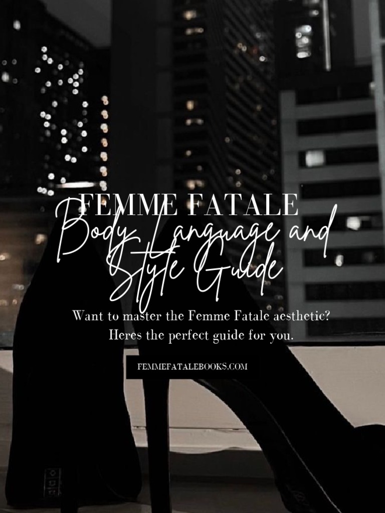 Femme Fatale Body Language & Style Guide | PDF | Body Language | Seduction