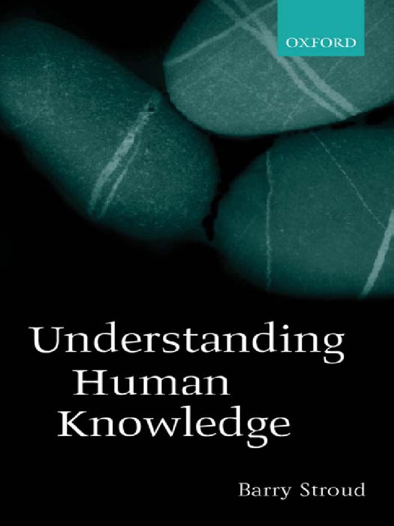 Barry Stroud - Understanding Human Knowledge (2000) | Download Free PDF ... Barry Stroud - Understanding Human Knowledge (2000) | Download Free PDF ...