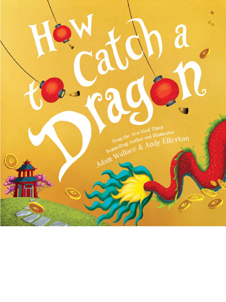 How To Catch A Dragon (Adam Wallace, Andy Elkerton (Illustrations) Etc ...