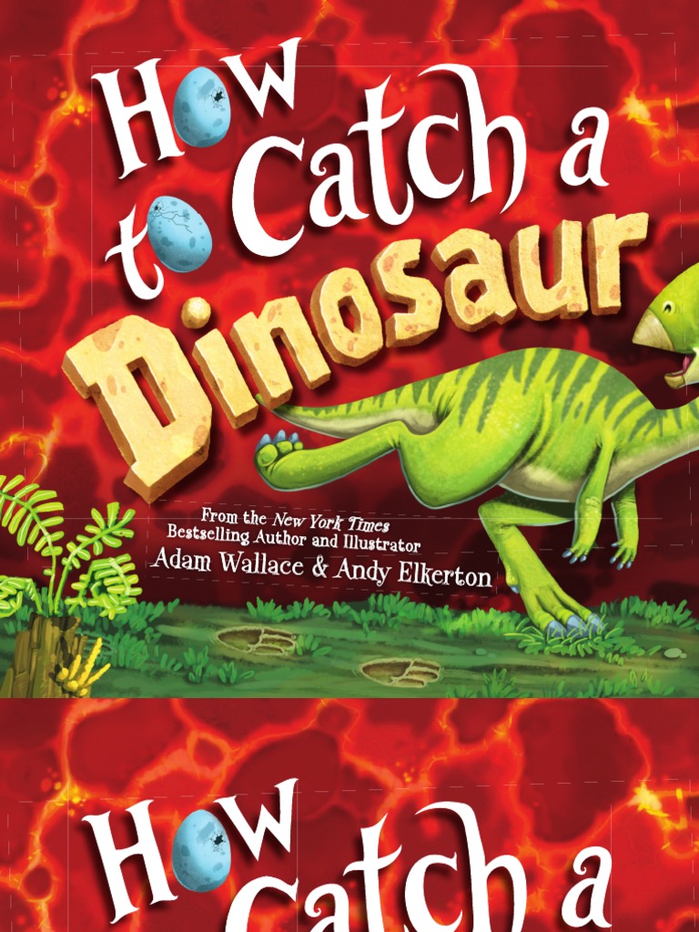 How To Catch A Dinosaur (Adam Wallace and Andy Elkerton) | PDF