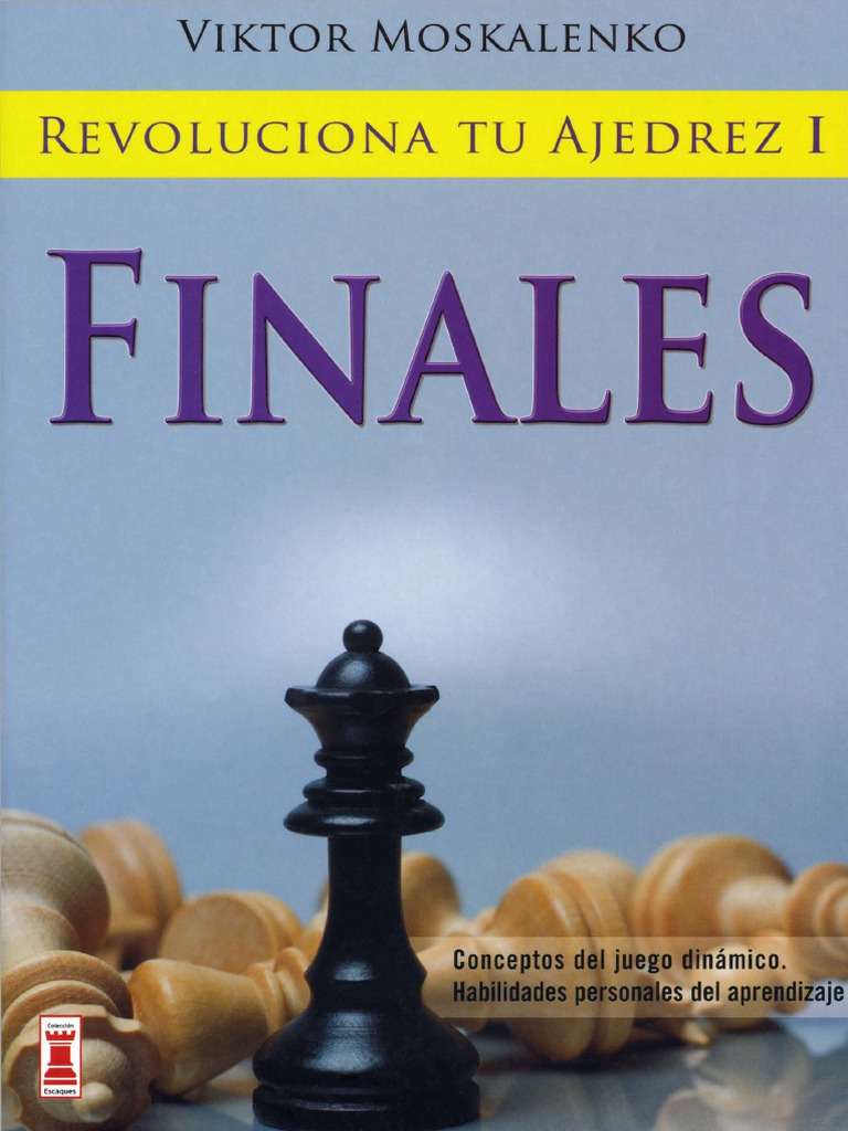 Revoluciona Tu Ajedrez I, Finales - Viktor Moskalenko | PDF | Historia
