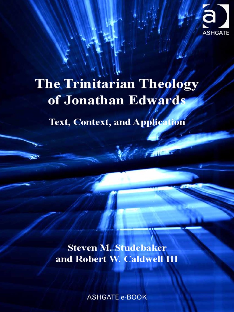 The Trinitarian Theology of Jonathan Edwards - Text, Context, and ...