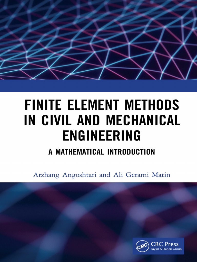 Ali Gerami Matin and Arzhang Angoshtari - Finite Element Methods in Civil and Mechanical ...