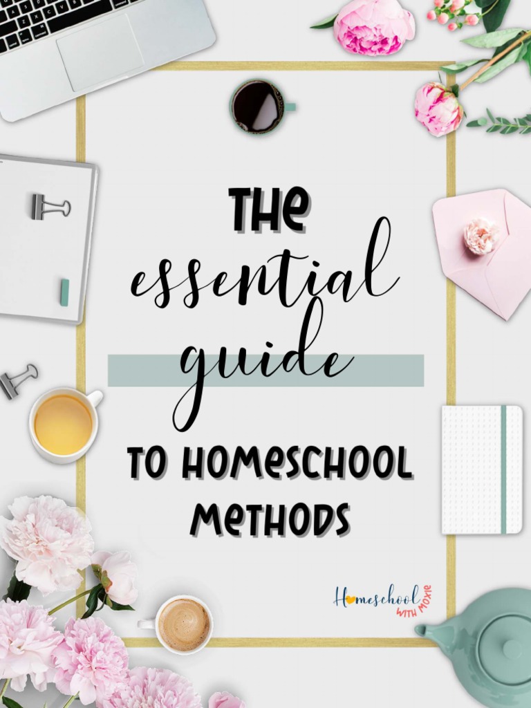 The Essential Guide To Homeschool Methods | PDF