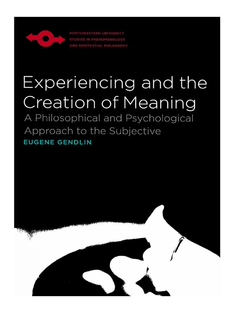 Eugene Gendlin - Experiencing and The Creation of Meaning-Northwestern ...