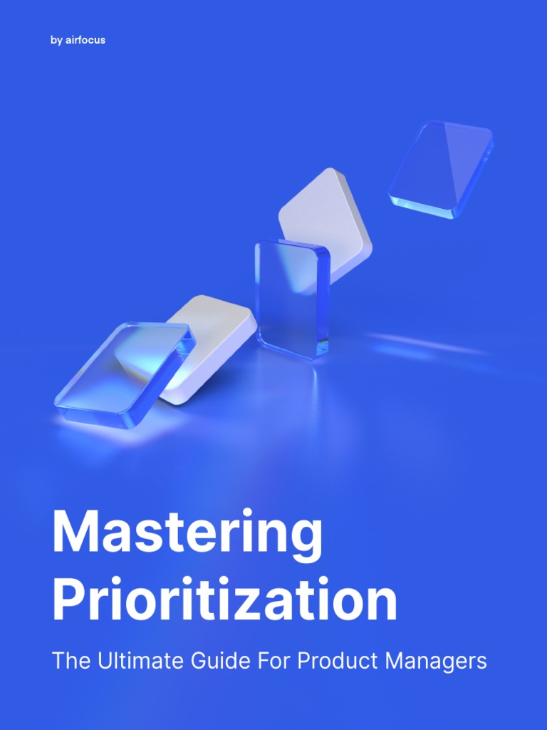 Mastering Prioritization - Product Management | PDF | Analytics | Risk