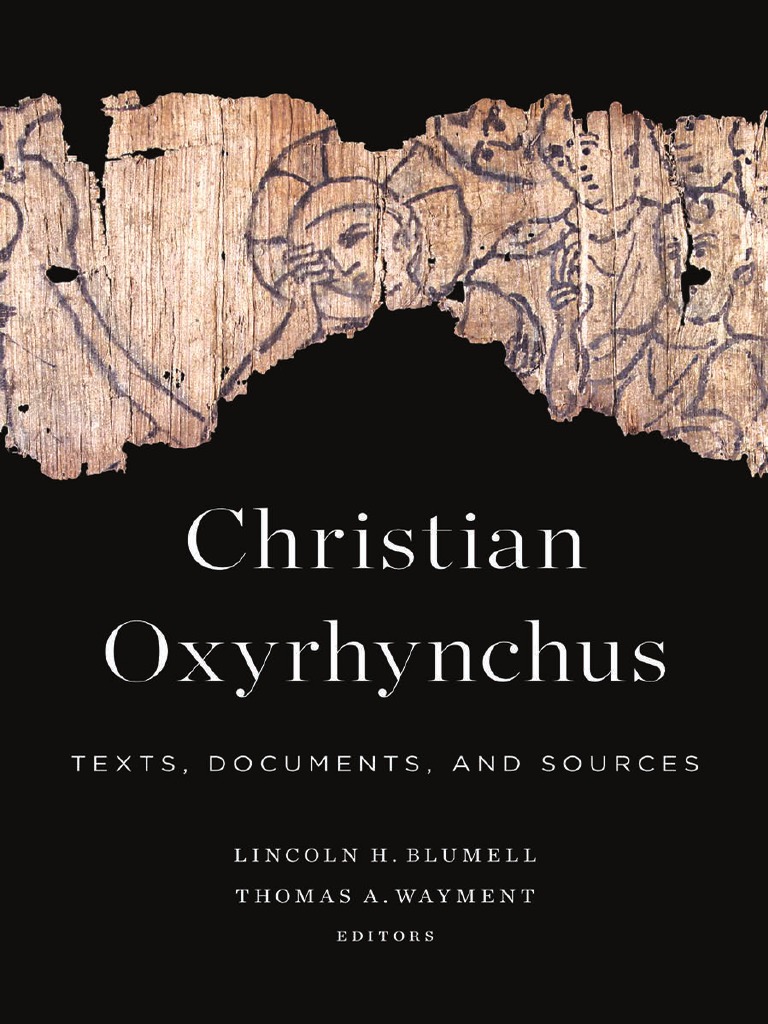 Lincoln H Blumell - Thomas A. Wayment - Christian Oxyrhynchus - Texts ...