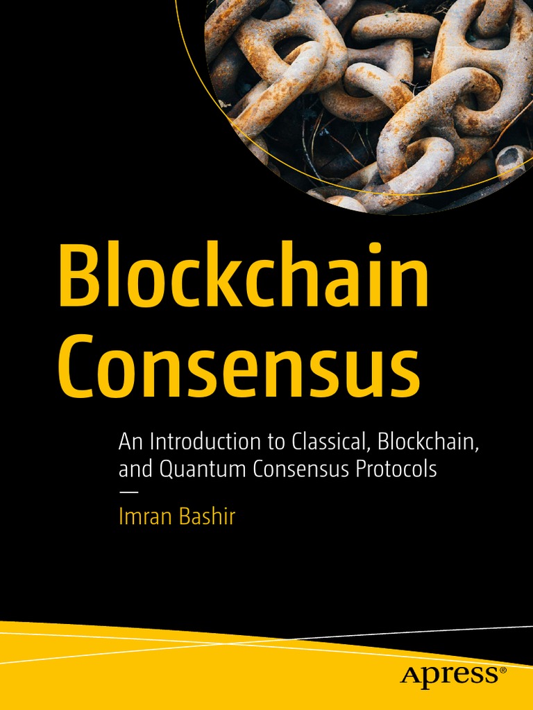 Imran Bashir - Blockchain Consensus - An Introduction To Classical, Blockchain, and Quantum ...