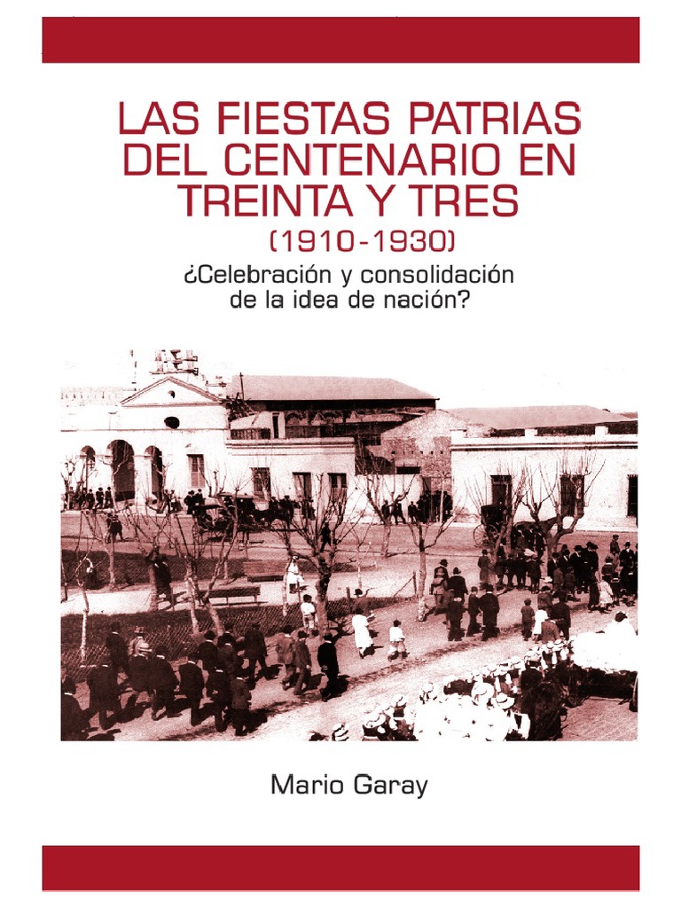 LAS FIESTAS PATRIAS DEL CENTENARIO EN TREINTA Y TRES 1910-1930 Mario ...