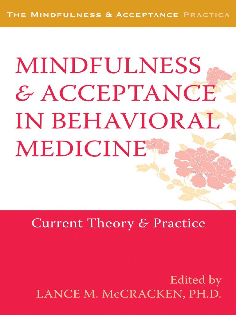 Mindfulness and Acceptance in Behavioral Medicine Current Theory and Practice by Lance McCracken ...
