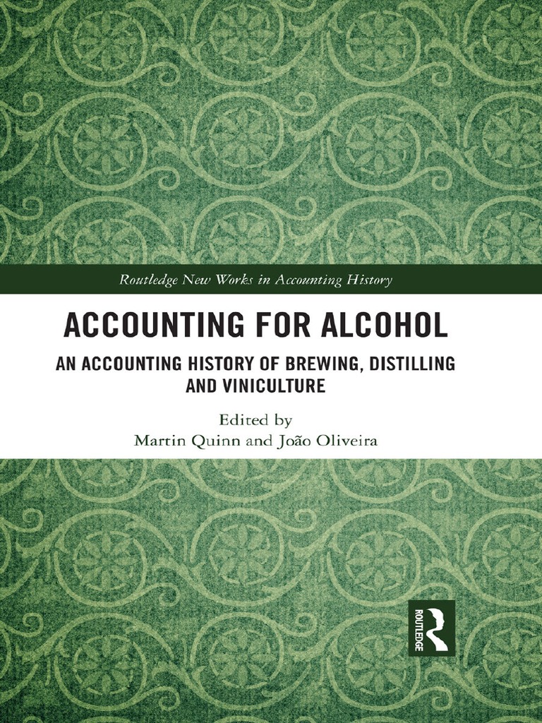 Accounting For Alcohol An Accounting History of Brewing Distilling and ...