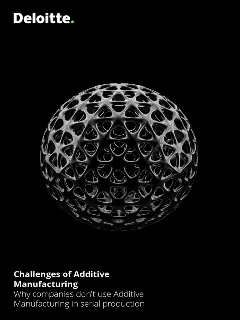Deloitte Challenges of Additive Manufacturing | PDF | 3 D Printing ...