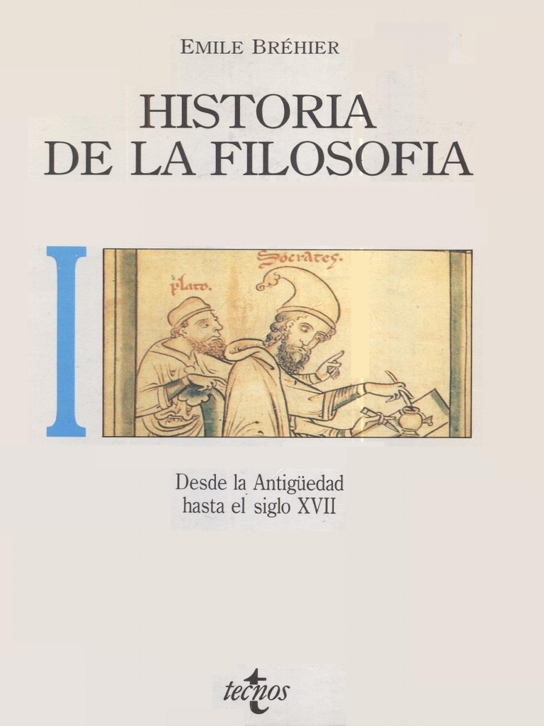 Bréhier, Emile - HISTORIA de LA FILOSOFIA I. Desde La Antigúedad Hasta El Siglo XVII | PDF ...