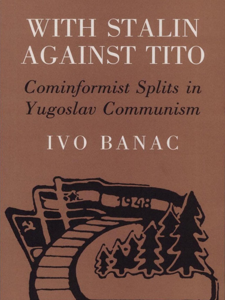 With Stalin Against Tito Cominformist Splits in Yugoslav Communism ...