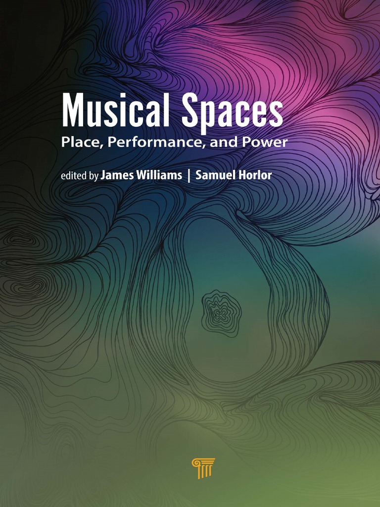 Musical Spaces Place, Performance, and Power (James Williams (Editor ...