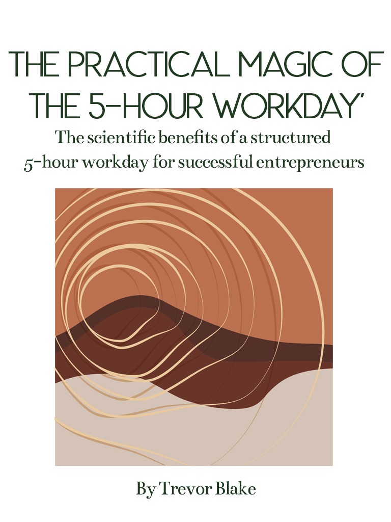The Practical Magic of The 5 Hour Workday by Trevor Blake | PDF | Working Time | Disciplines