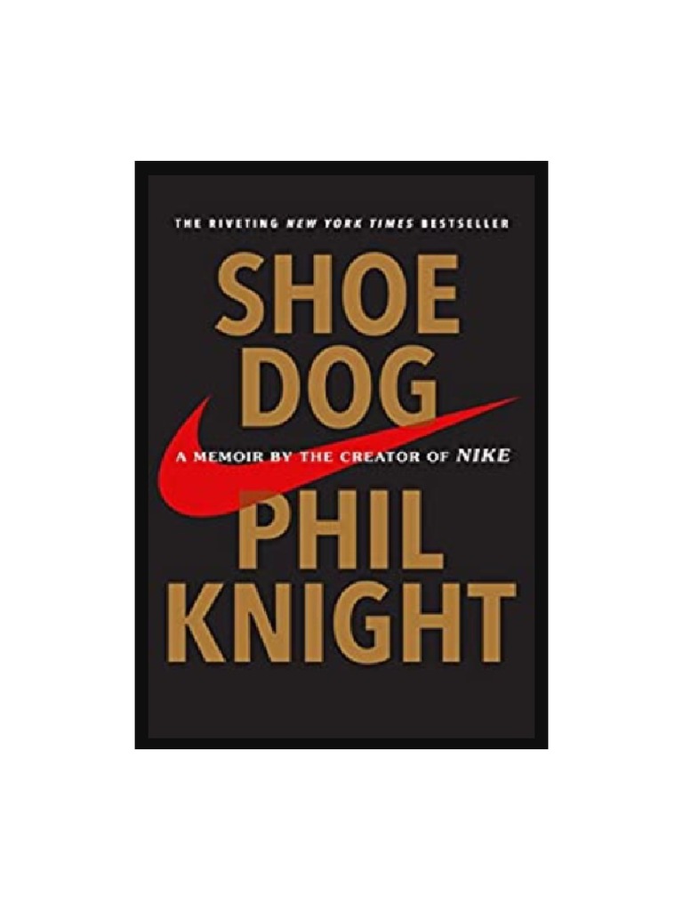 Shoe Dog A Memoir by The Creator of Nike | PDF