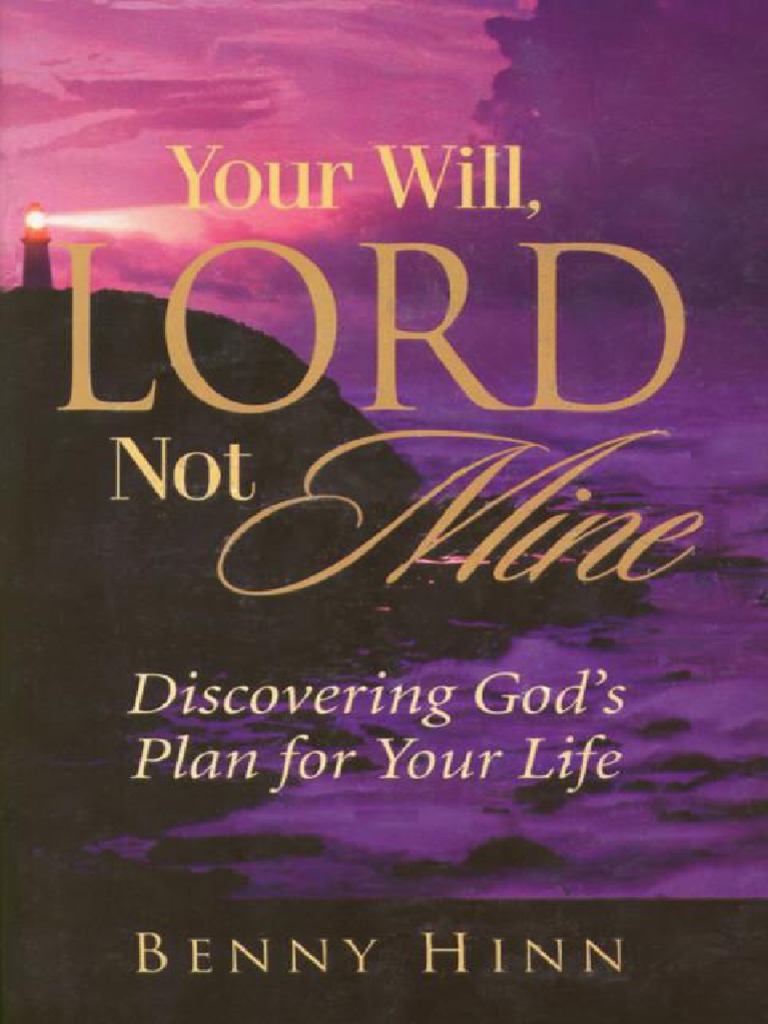 Your Will, Lord Not Mine - Benny Hinn | PDF