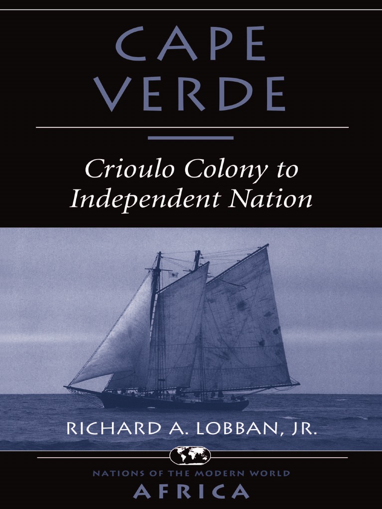 Lobban - 1995 - Cape Verde Crioulo Colony To Independent Nation by ...