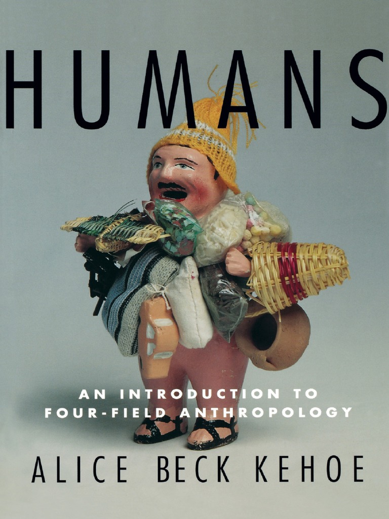 Kehoe, Alice Beck - Humans - An Introduction To Four-Field Anthropology ...