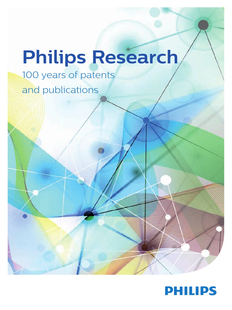 Philips Research 100 Years of Patents and Publications June2014 | PDF | Innovation | Philips