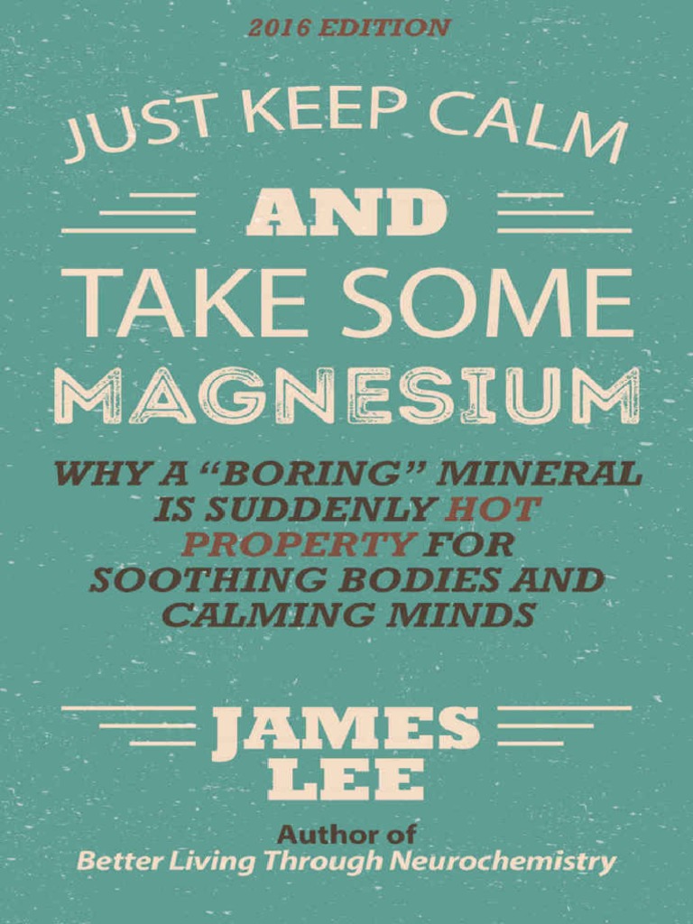 Just Keep Calm Take Some Magnesium - Why A "Boring" Mineral Is Suddenly ...