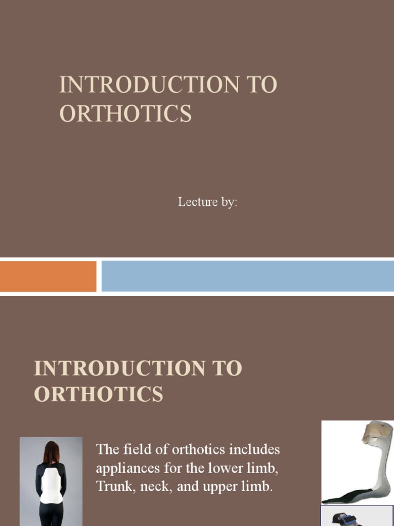 Introduction to Orthotics Overview | PDF | Musculoskeletal System ...