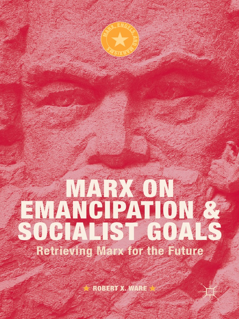 Marx On Emancipation & Socialist Goals: Retrieving Marx For The Future ...