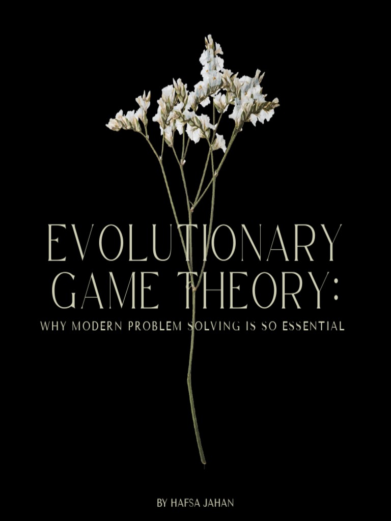 Evolutionary Game Theory: Why Modern Problem Solving Is So Essential | PDF | Game Theory | Evolution