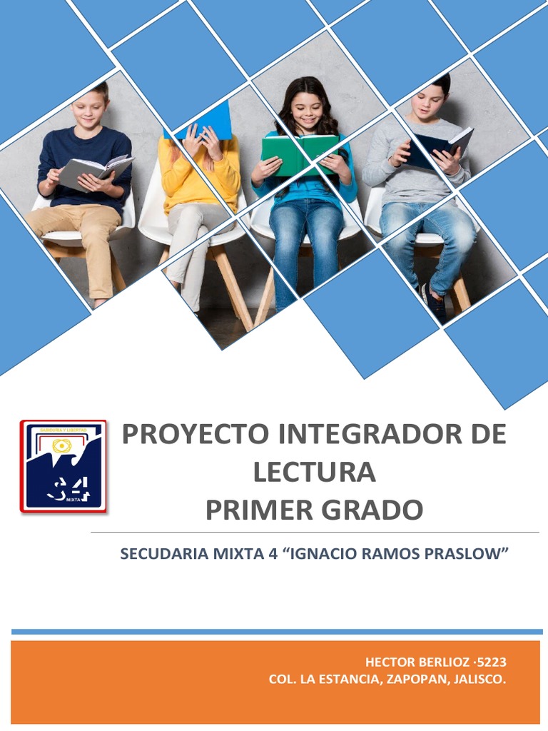 Proyecto Integrador de Lectura Primer Grado: Secudaria Mixta 4 "Ignacio ...