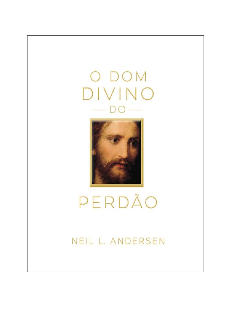 O Dom Divino Do Perdão - Élder Neal L. Andersen | PDF | Jesus | Presente espiritual