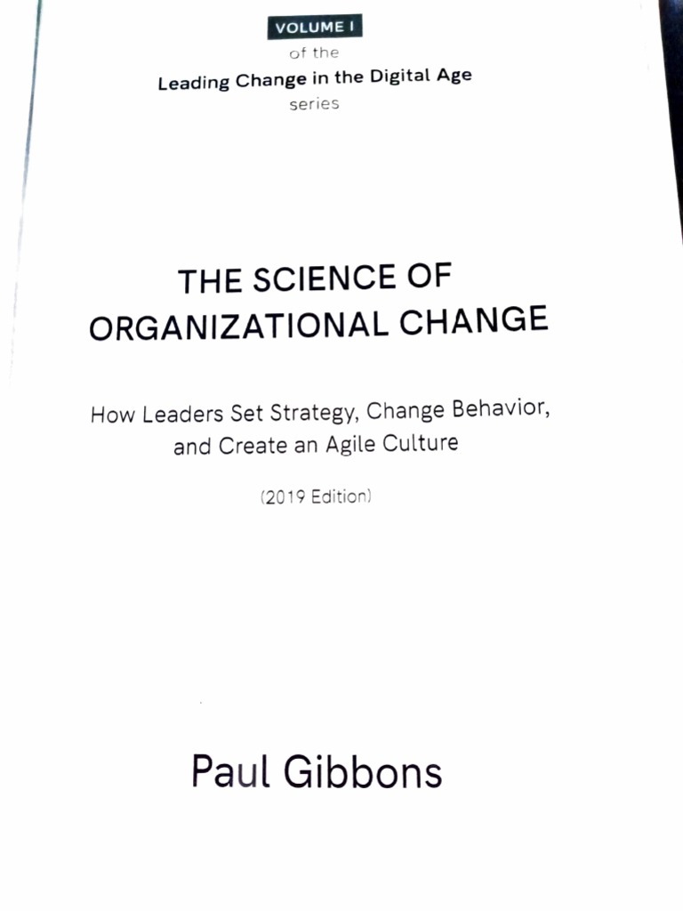 THE SCIENCE OF ORGANIZATIONAL CHANGE, Paul Gibbons. | PDF